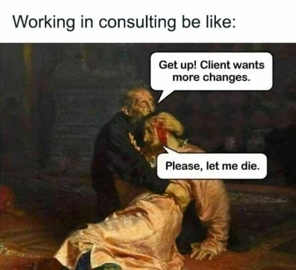 40 Consulting Memes That You Can Understand if You Hire A... Consultant