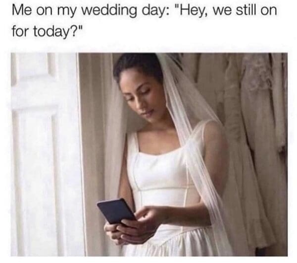 29 Wedding Memes For Stressed Brides & Grooms Who Might Say "I Don't"
