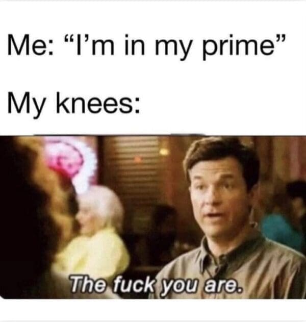 45 Memes About Being Old That Will Help You Laugh Through the Arthritis