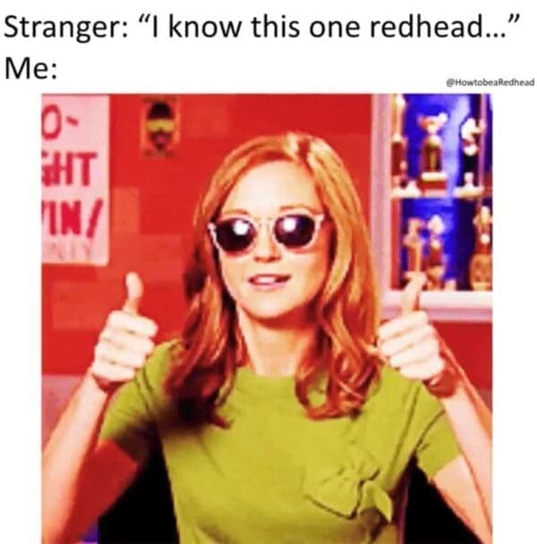 35 Redhead Memes That Prove Gingers Have More Fun