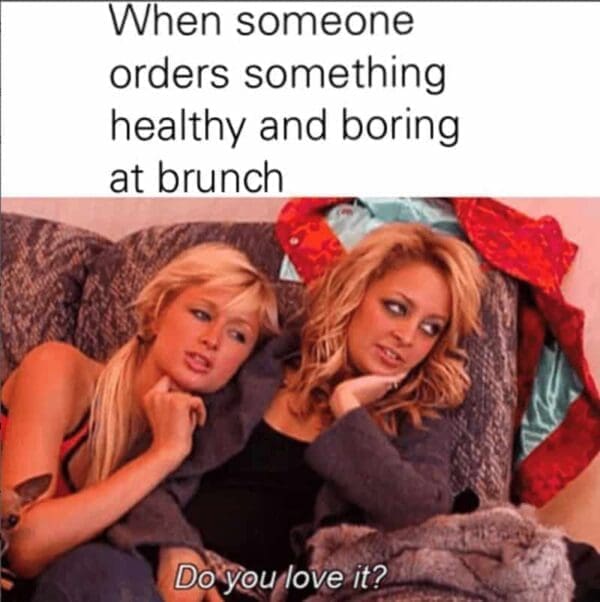 Brunch Memes: 35 Memes to Enjoy with Your Eggs Benny