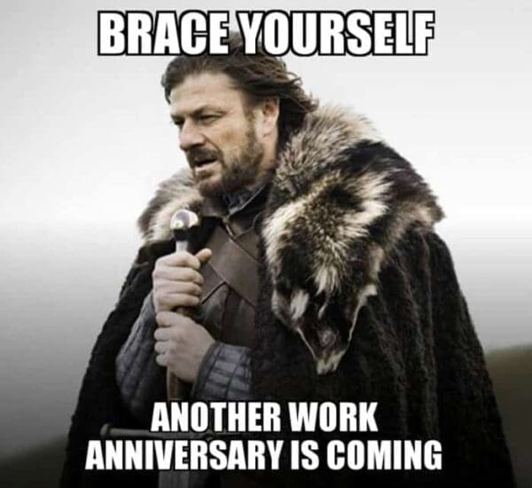 45 Work Anniversary Memes for Employees Hanging On for Dear Life