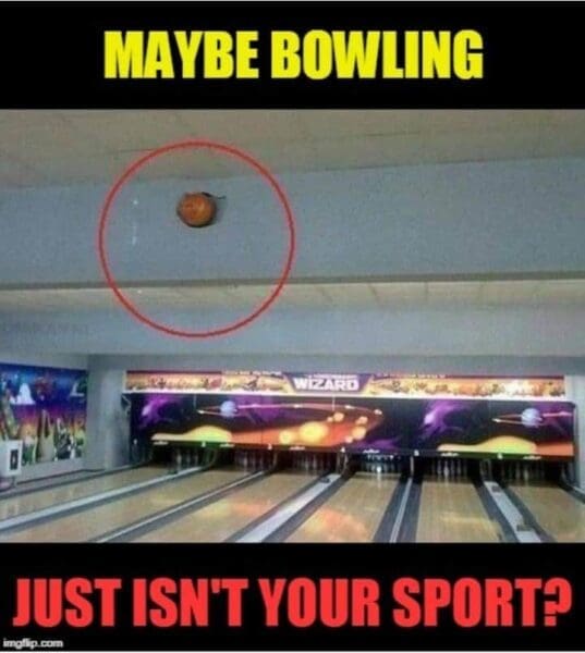Bowling Memes: 35 Memes to Spare You the Seriousness