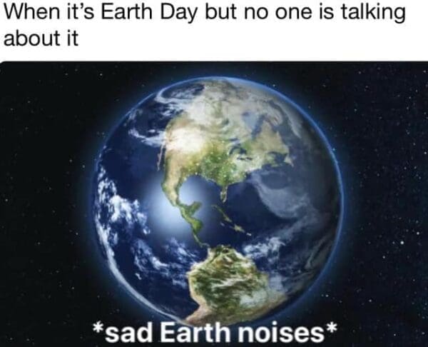 Earth Day Memes: 30 Gems Celebrating Earth Day 2025