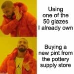 37 Pottery Memes for Anyone Who Has Battled a Stubborn Clay Lump