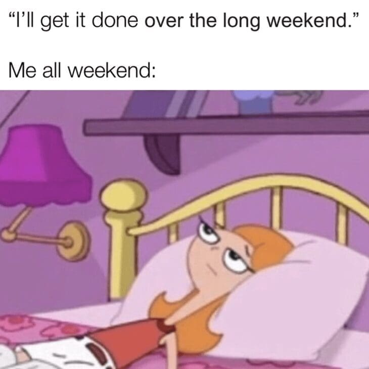 Long Weekend Meme Dump: 25 Jokes to Stretch the Holiday Vibes