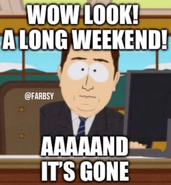 Long Weekend Meme Dump: 25 Jokes to Stretch the Holiday Vibes