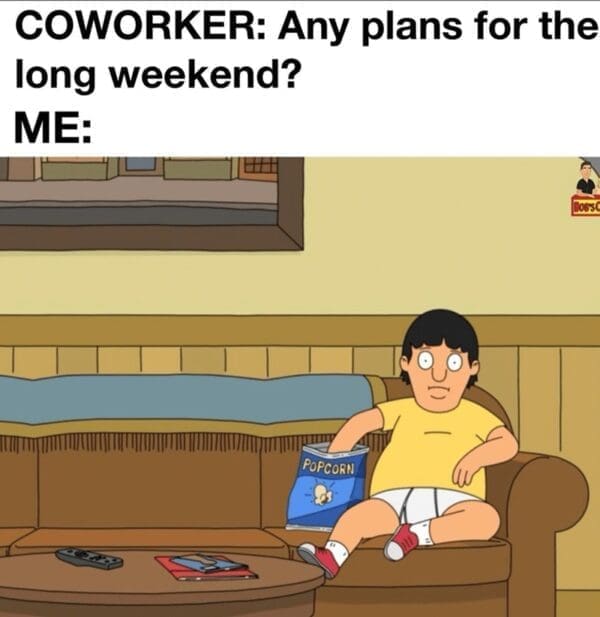 Long Weekend Meme Dump: 25 Jokes to Stretch the Holiday Vibes