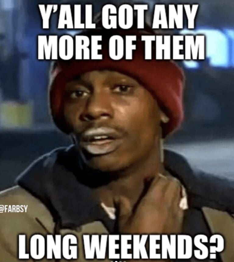Long Weekend Meme Dump: 25 Jokes to Stretch the Holiday Vibes