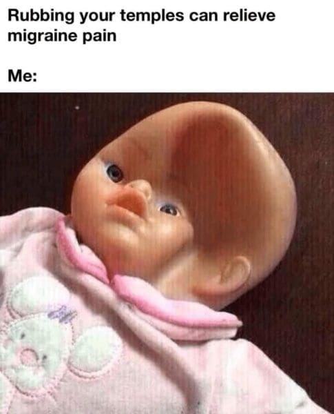 32 Funny Migraine Memes for People Living in Eternal Headache Mode