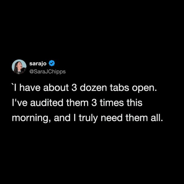 30 Relatable Tweets And Memes For Those With Too Many Open Browser Tabs